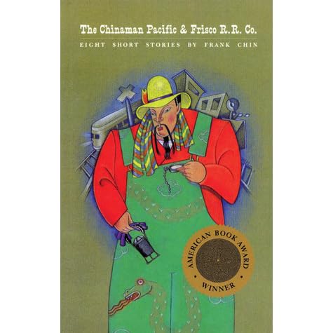 The Chinaman Pacific and Frisco R.R. Co. by Frank Chin — Reviews ...