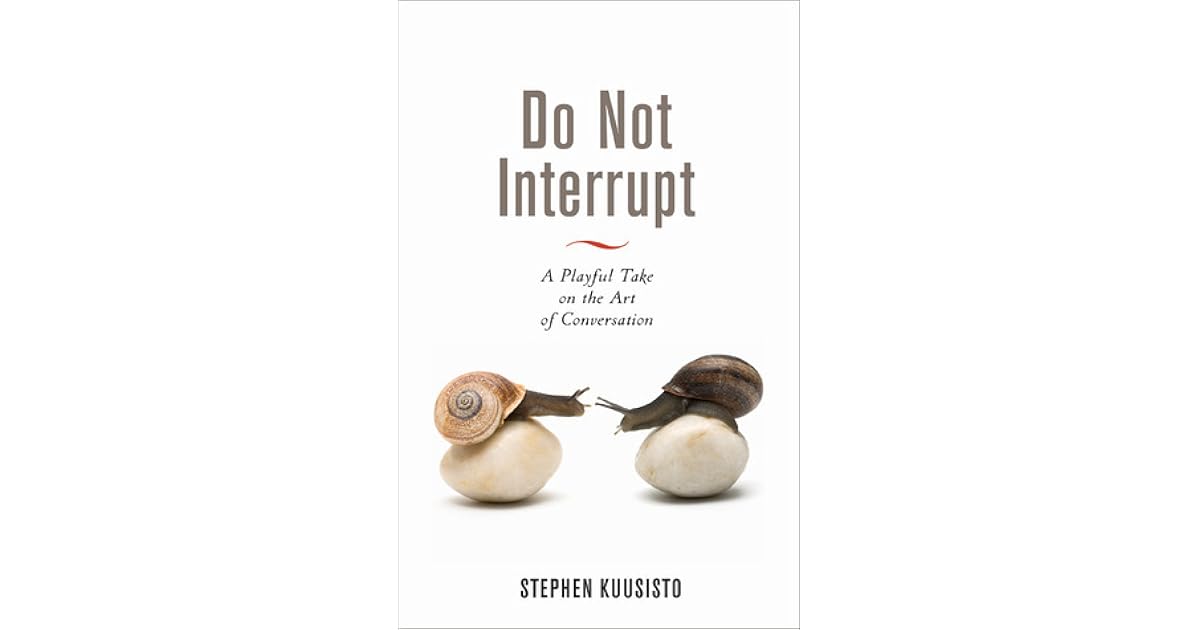 Do Not Interrupt: A Playful Take on the Art of Conversation by Stephen ...