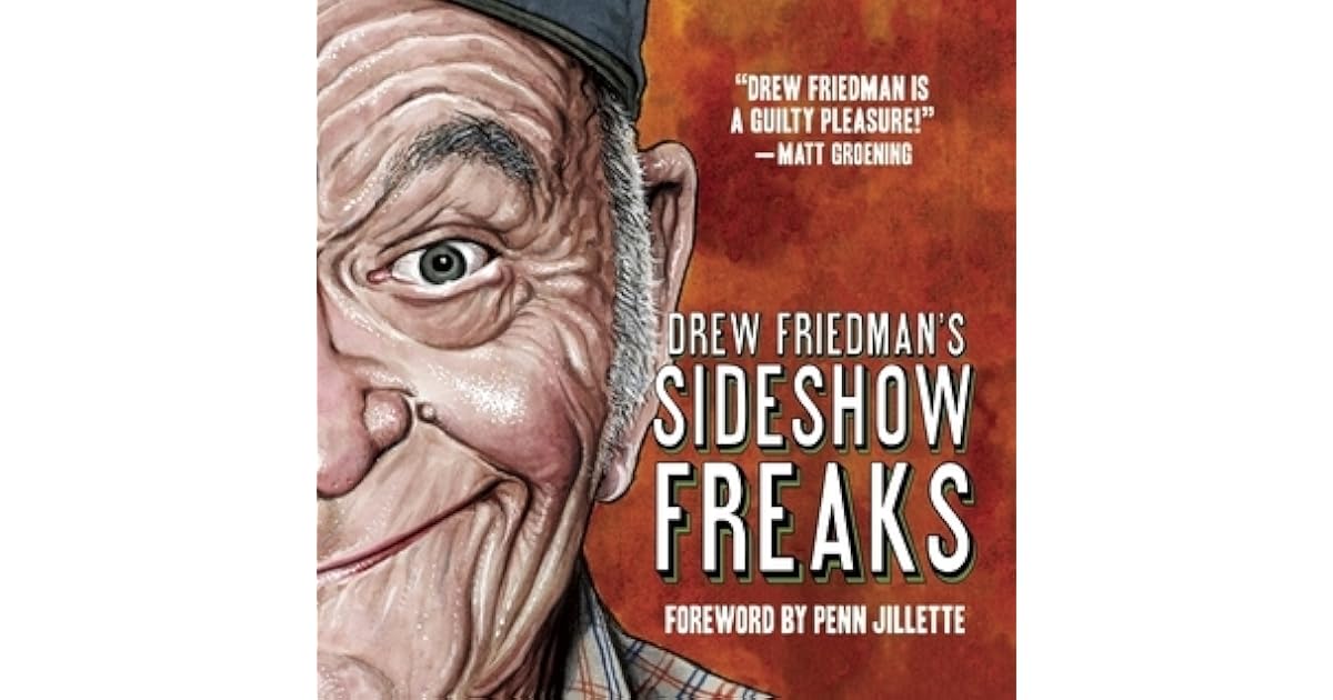 Drew Friedman's Sideshow Freaks by Drew Friedman