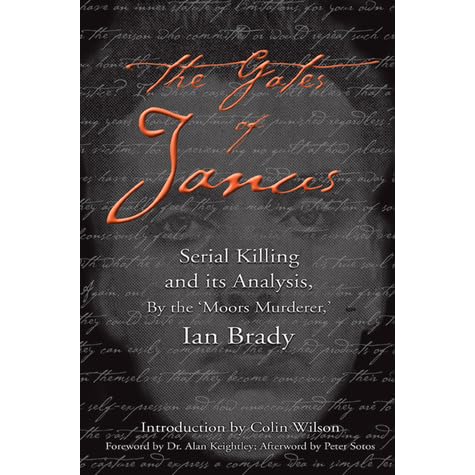 The Gates of Janus: Serial Killing and Its Analysis by Ian Brady ...