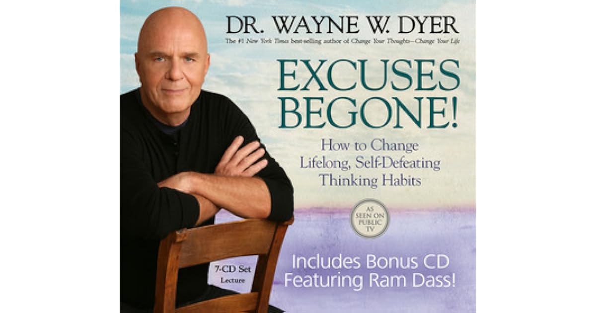 Excuses Begone! How to Change Lifelong, Self-Defeating Thinking Habits ...