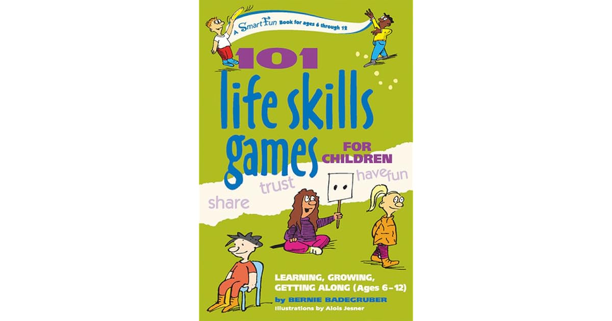 101 Life Skills Games for Children: Learning, Growing, Getting Along by ...