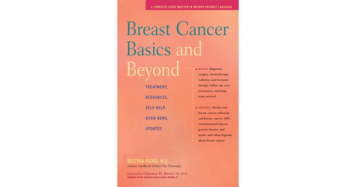 Breast Cancer Basics and Beyond: Treatments, Resources, Self-Help, Good ...