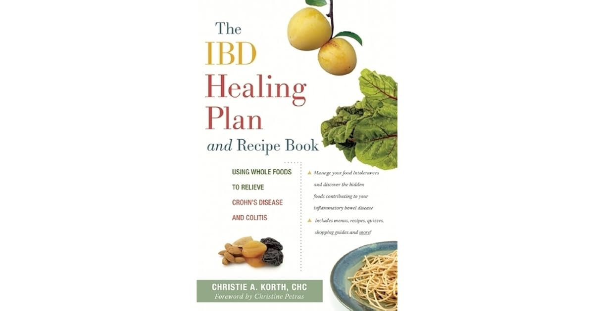 The IBD Healing Plan and Recipe Book: Using Whole Foods to Relieve ...