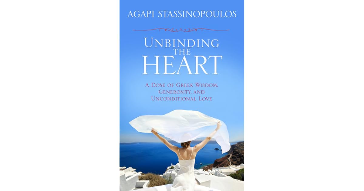 Unbinding the Heart: A Dose of Greek Wisdom, Generosity, and ...