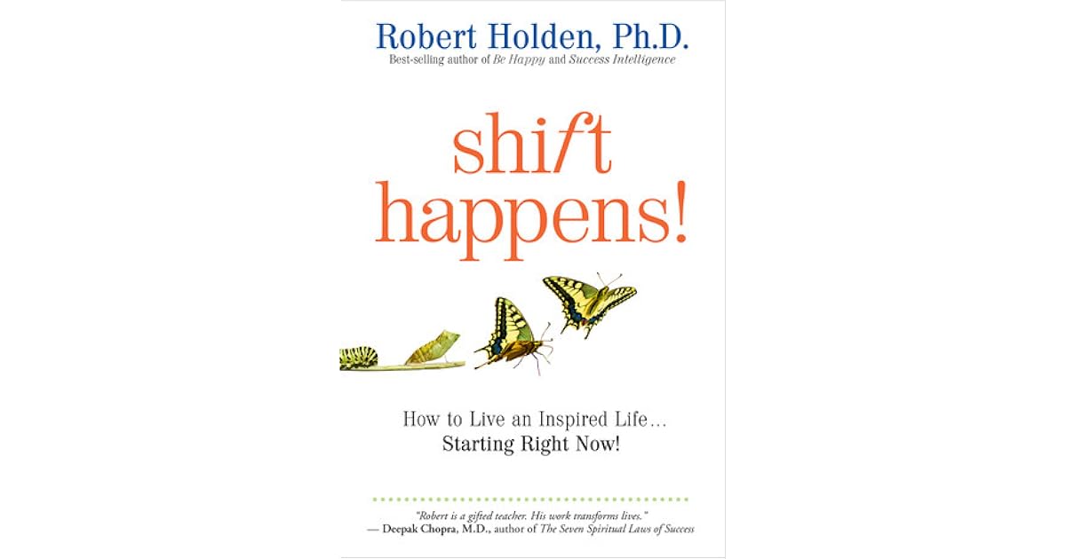 Shift Happens: How to Live an Inspired Life...Starting Right Now! by ...