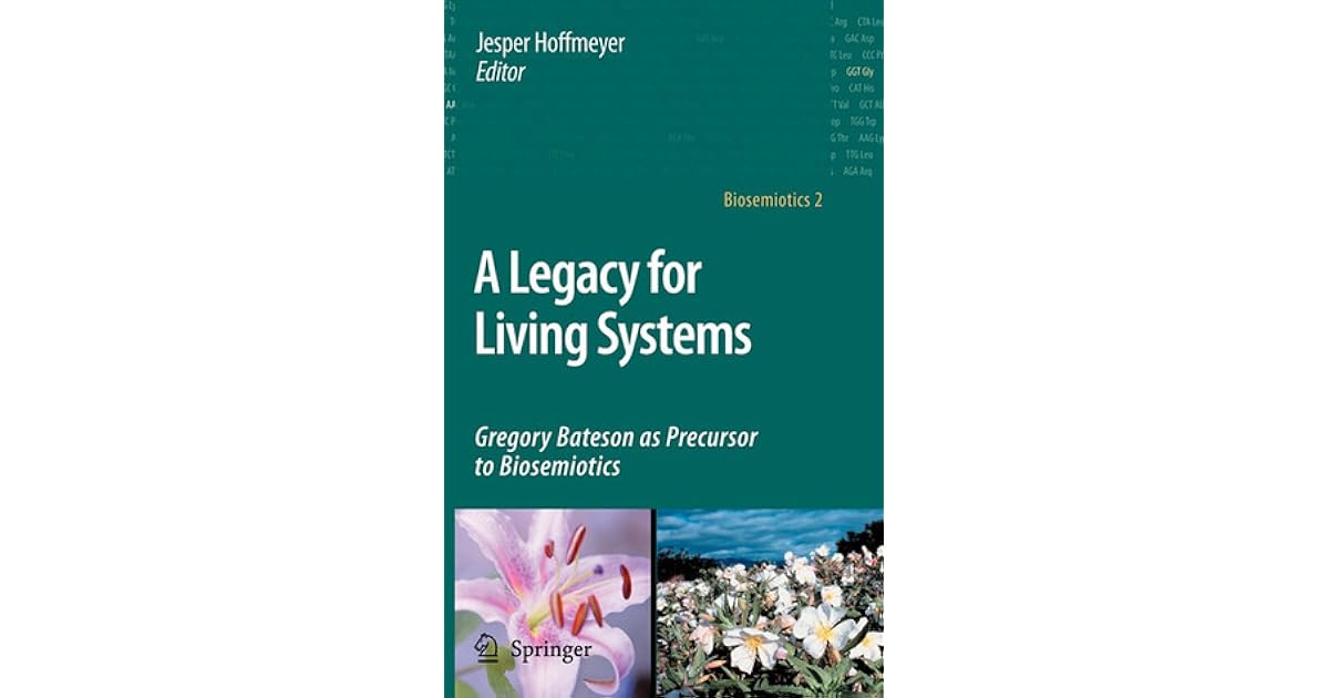 A Legacy for Living Systems: Gregory Bateson as Precursor to ...