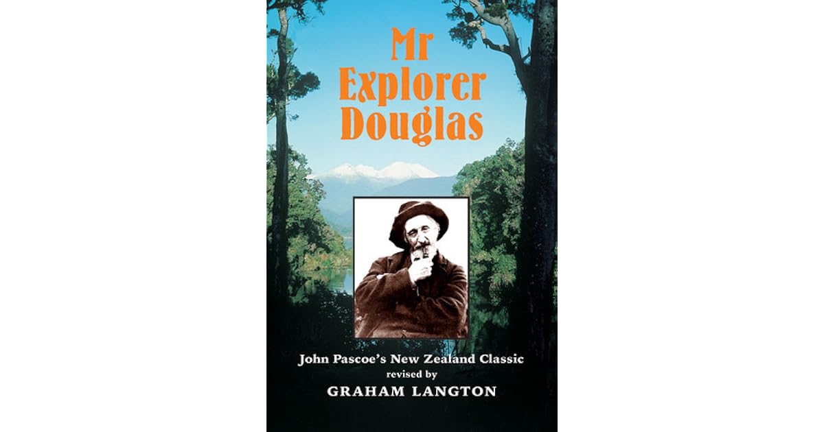 Mr Explorer Douglas: John Pascoe's New Zealand Classic by Graham Langton