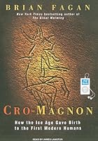 Cro-Magnon: How the Ice Age Gave Birth to the First Modern Humans by ...