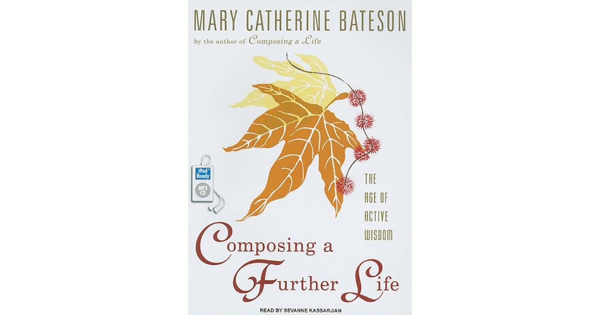 Composing a Further Life: The Age of Active Wisdom by Mary Catherine ...