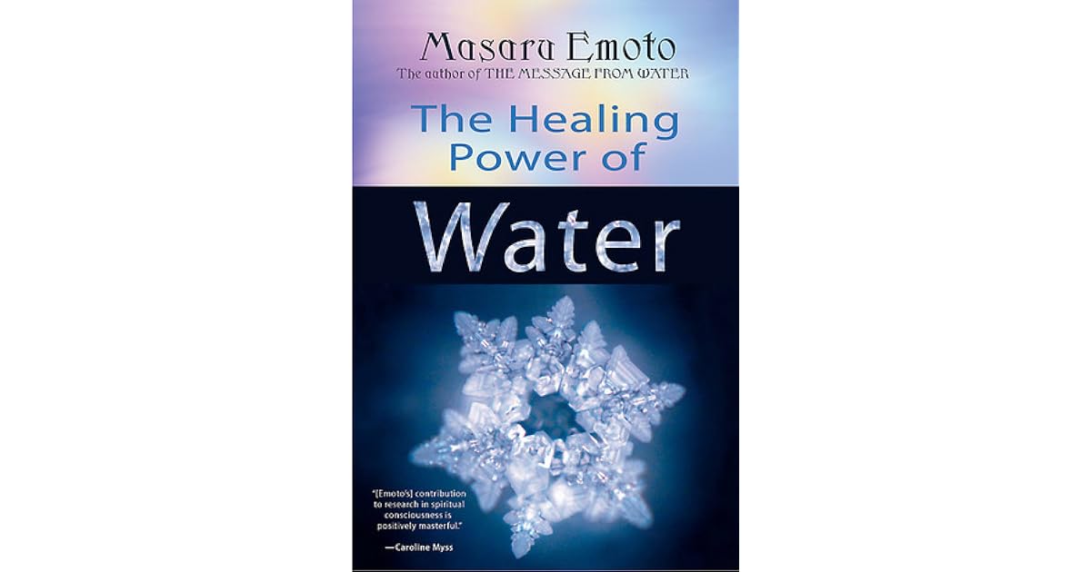The Healing Power of Water by Masaru Emoto