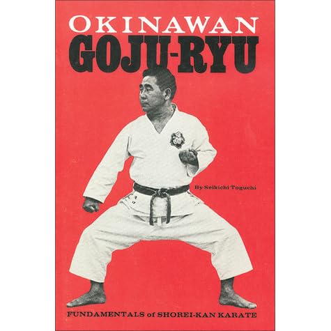 Okinawan Goju-Ryu: Fundamentals of Shorei-Kan Karate by Seikichi ...