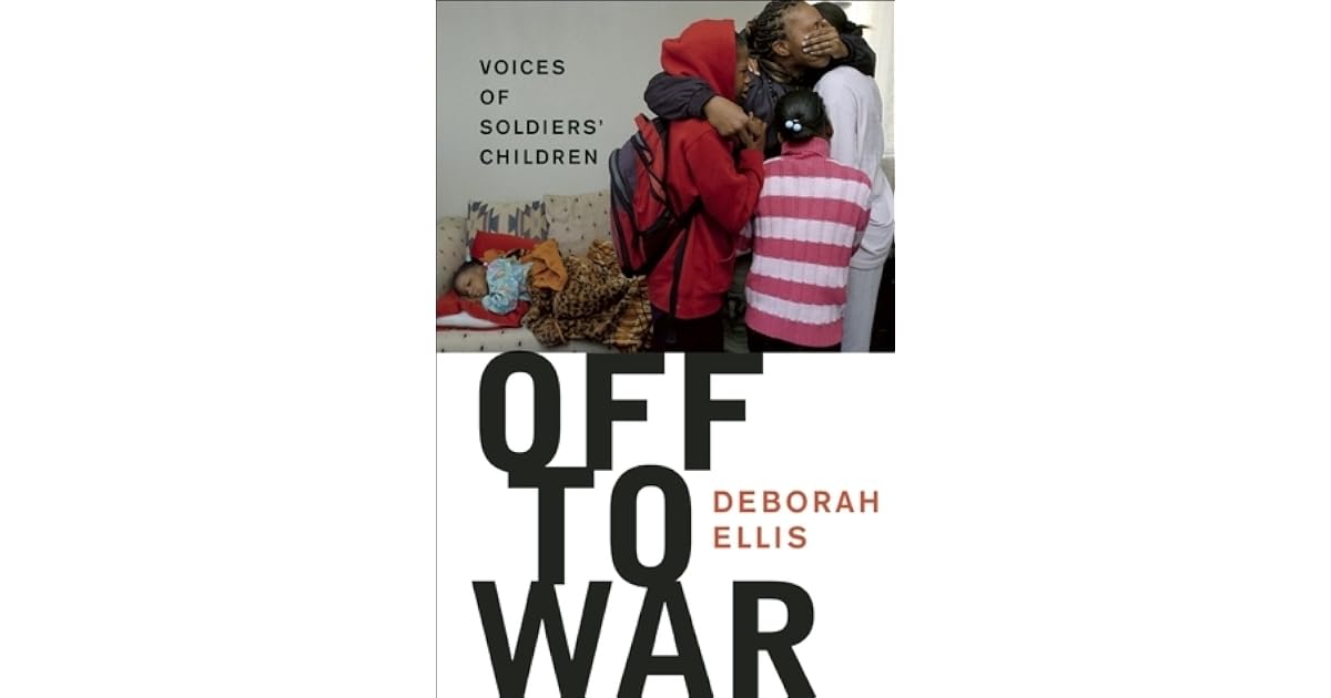 Off to War: Voices of Soldiers' Children by Deborah Ellis