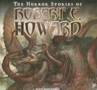 The Horror Stories of Robert E. Howard by Robert E. Howard — Reviews, Discussion, Bookclubs, Lists