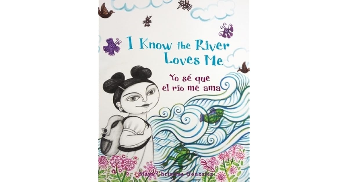 I Know the River Loves Me/Yo se que el rio me ama by Maya Christina ...