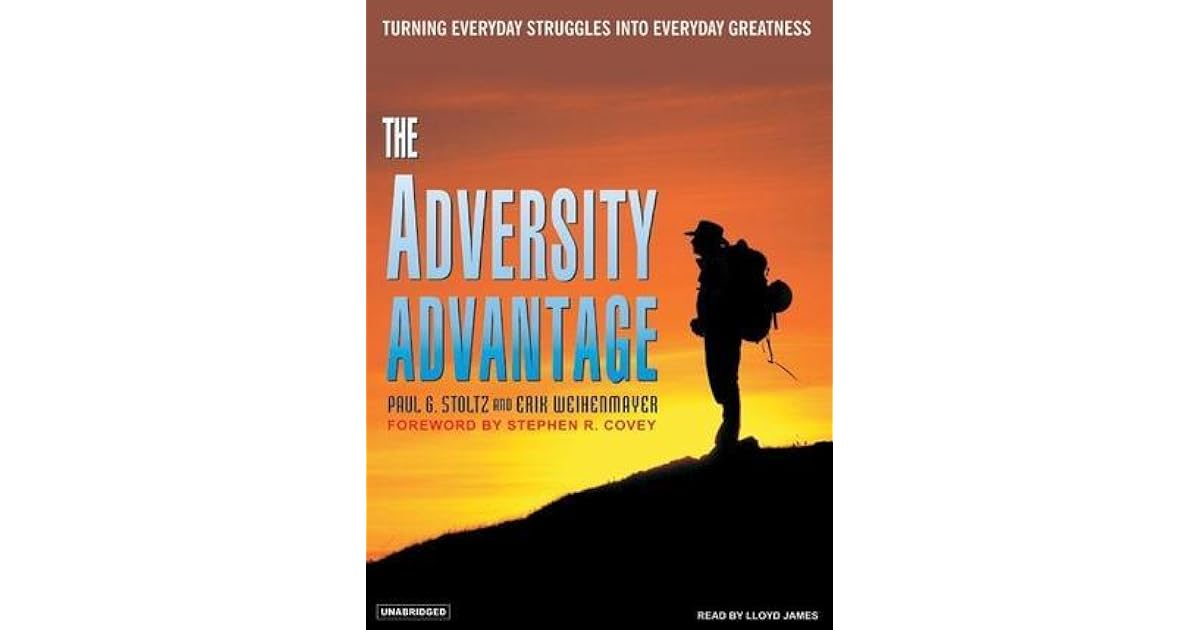 The Adversity Advantage: Turning Everyday Struggles Into Everyday ...