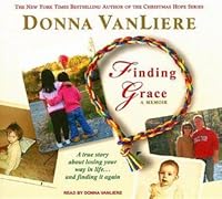 Finding Grace: A True Story about Losing Your Way in Life...and Finding ...