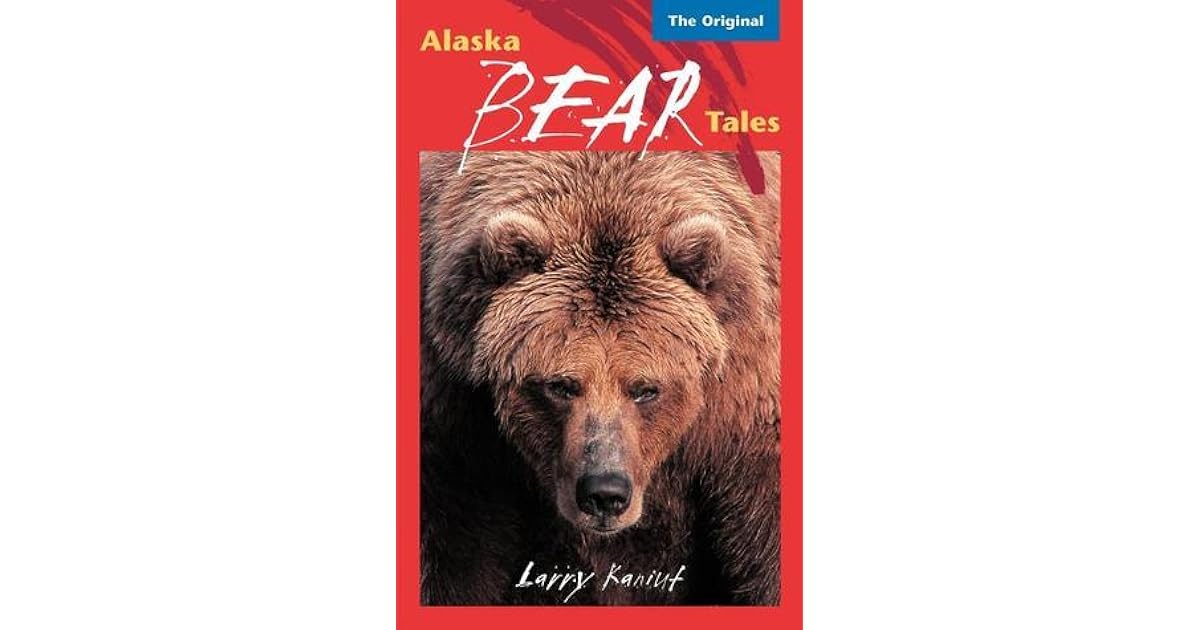 Alaska Bear Tales by Larry Kaniut