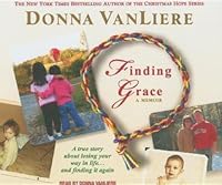 Finding Grace: A True Story about Losing Your Way in Life...and Finding ...