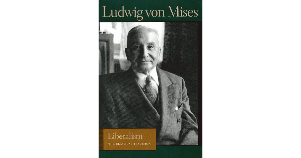 Liberalism: The Classical Tradition by Ludwig von Mises