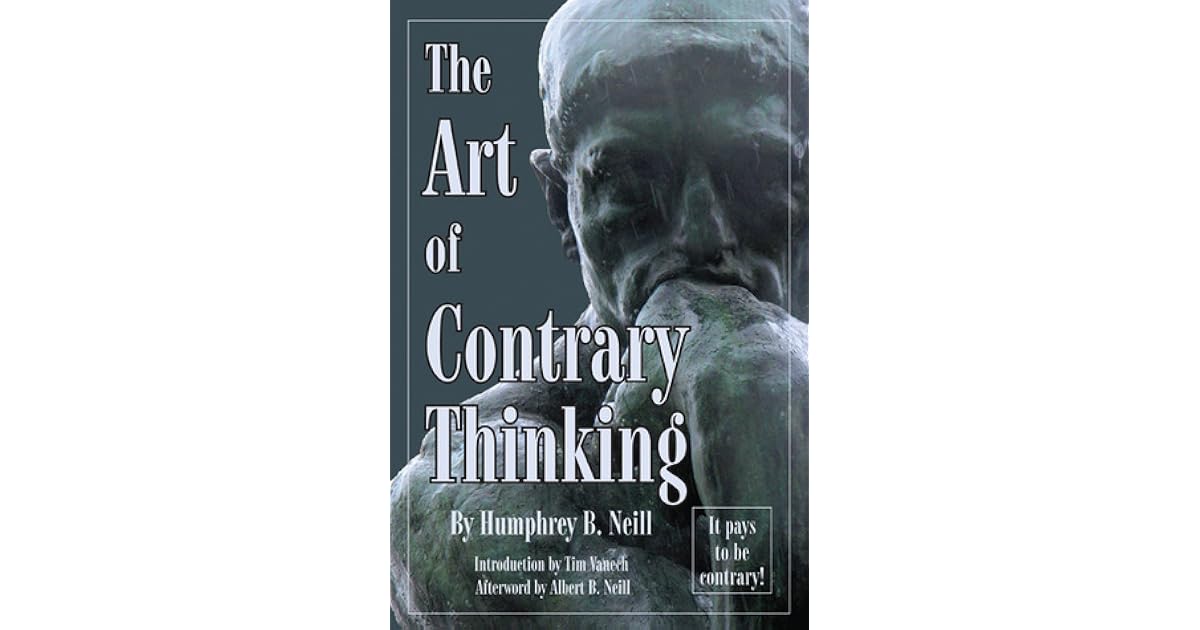 The Art of Contrary Thinking by Humphrey Bancroft Neill