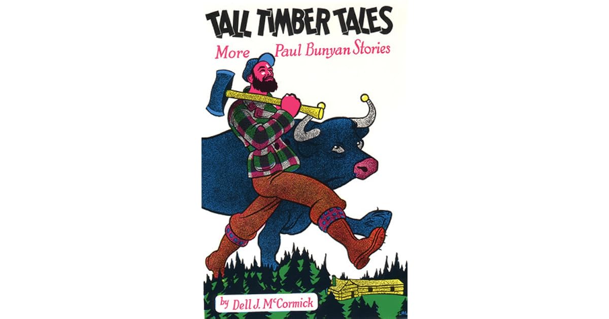 Tall Timber Tales: More Paul Bunyan Stories by Dell J. McCormick