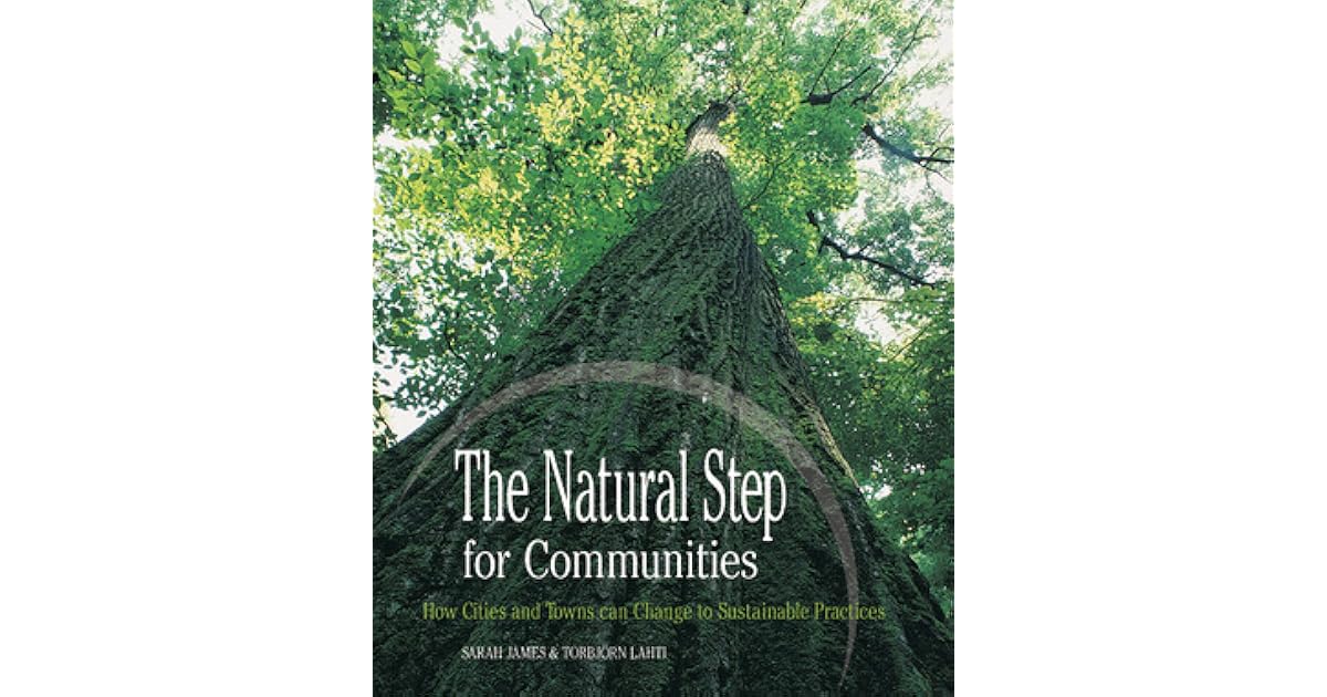 The Natural Step for Communities: How Cities and Towns can Change to ...