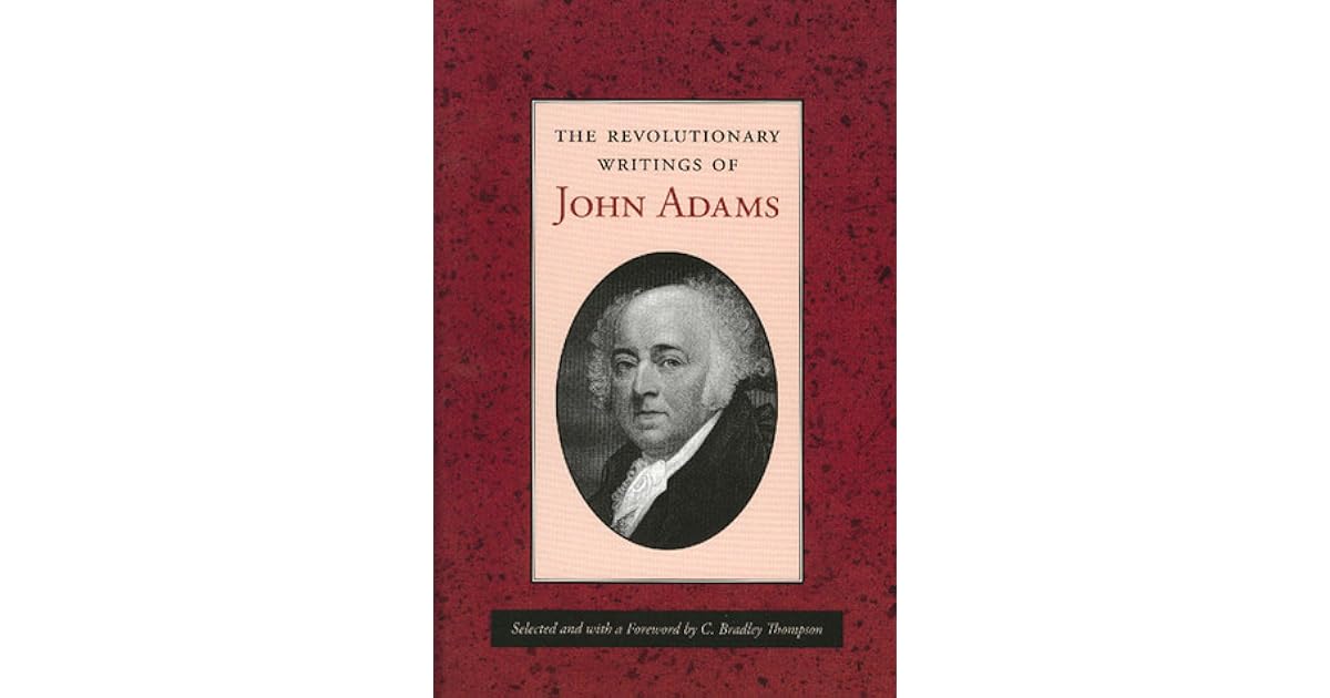 The Revolutionary Writings of John Adams by John Adams
