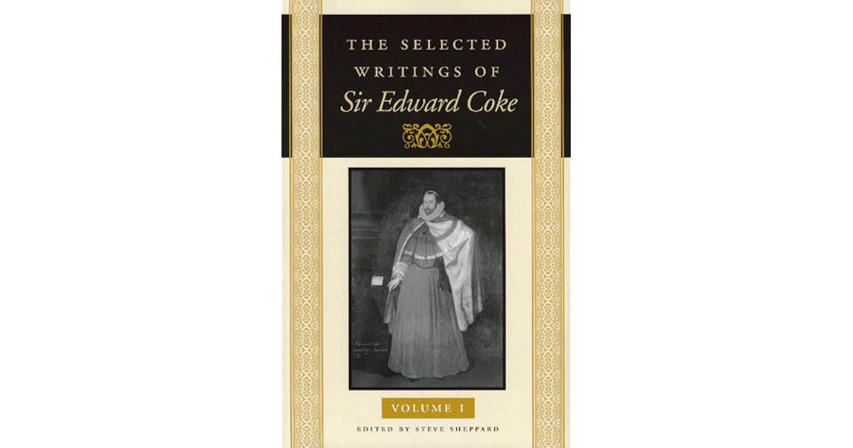 The Selected Writings of Sir Edward Coke by Edward Coke