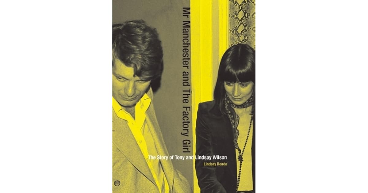 Mr Manchester and the Factory Girl: The Story of Tony and Lindsay ...