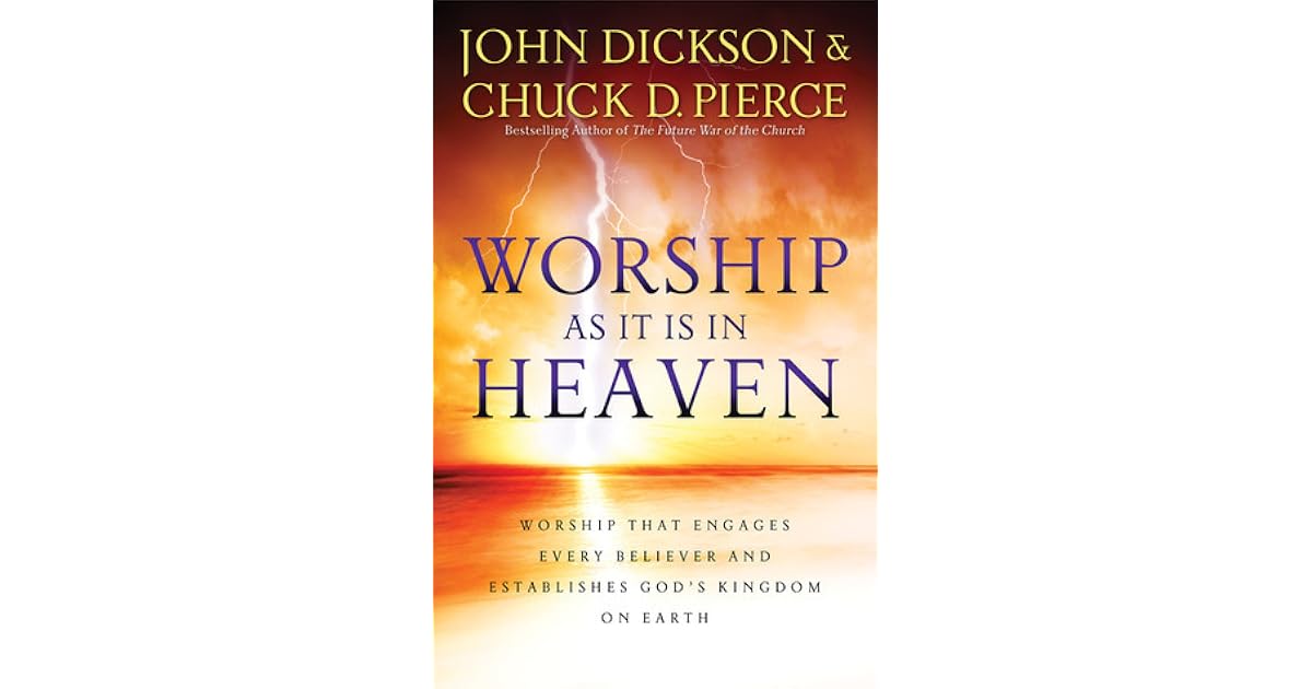 Worship As It Is In Heaven: Worship That Engages Every Believer and ...