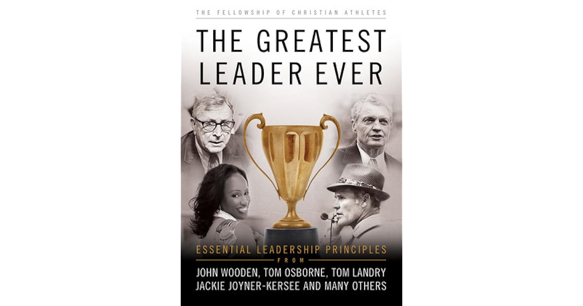 The Greatest Leader Ever: Essential Leadership Principles by Fellowship ...