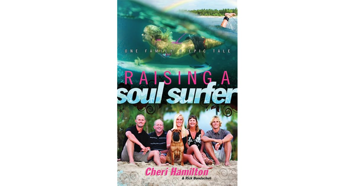 Raising a Soul Surfer: One Family's Epic Tale by Cheri Hamilton
