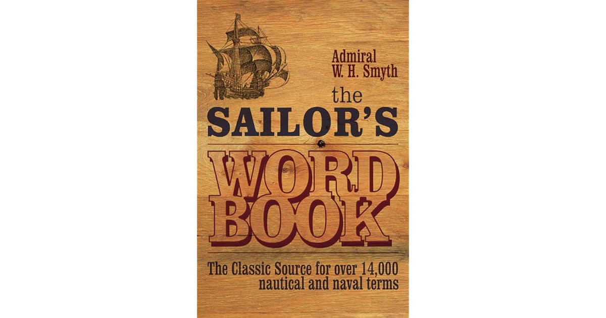 The Sailor's Word Book: The Classic Source for Over 14,000 Nautical and ...