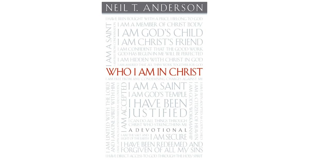 Who I Am In Christ: A Devotional by Neil T. Anderson