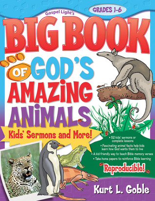 The Big Book of God's Amazing Animals by Gospel Light