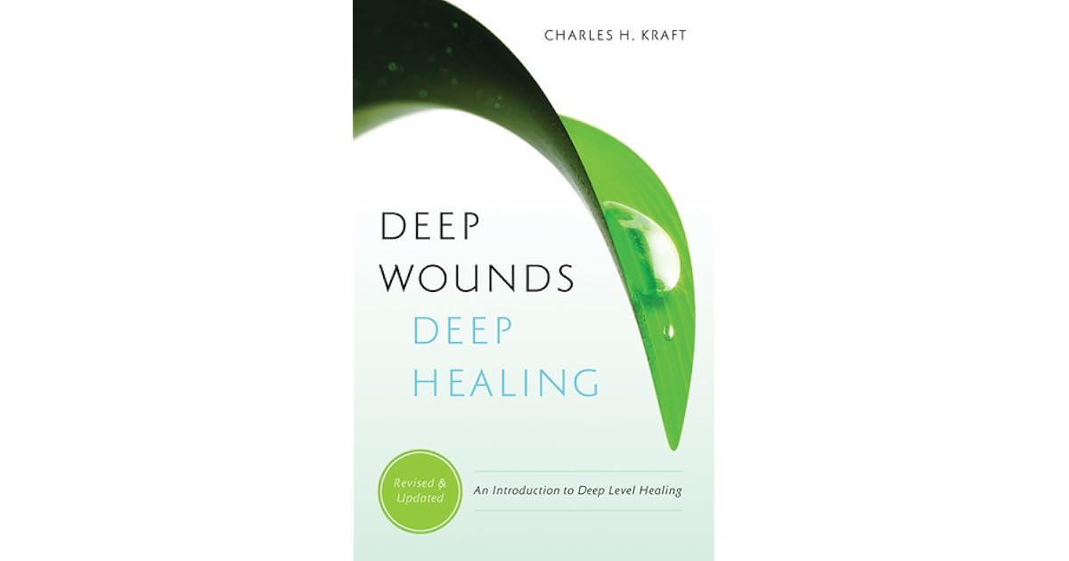 Deep Wounds Deep Healing: An Introduction to Deep Level Healing by ...