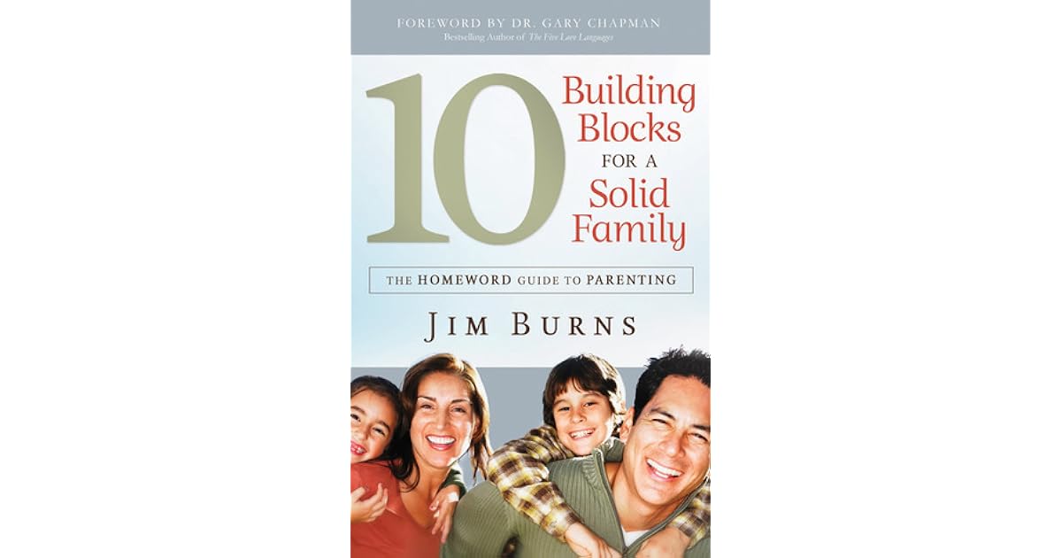 10 Building Blocks for a Solid Family: The Homeword Guide to Parenting ...