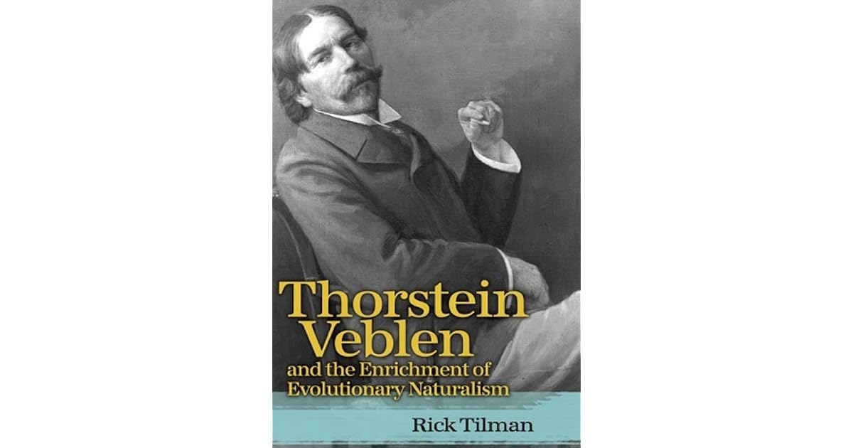 Thorstein Veblen and the Enrichment of Evolutionary Naturalism by Rick ...