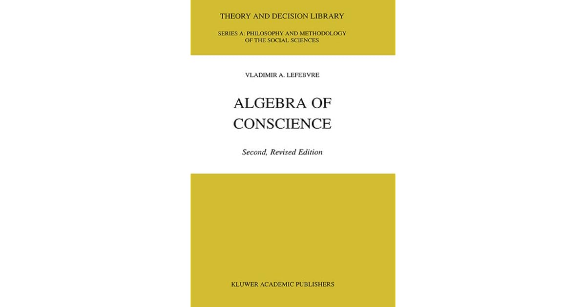 Algebra of Conscience by Vladimir A. Lefebvre