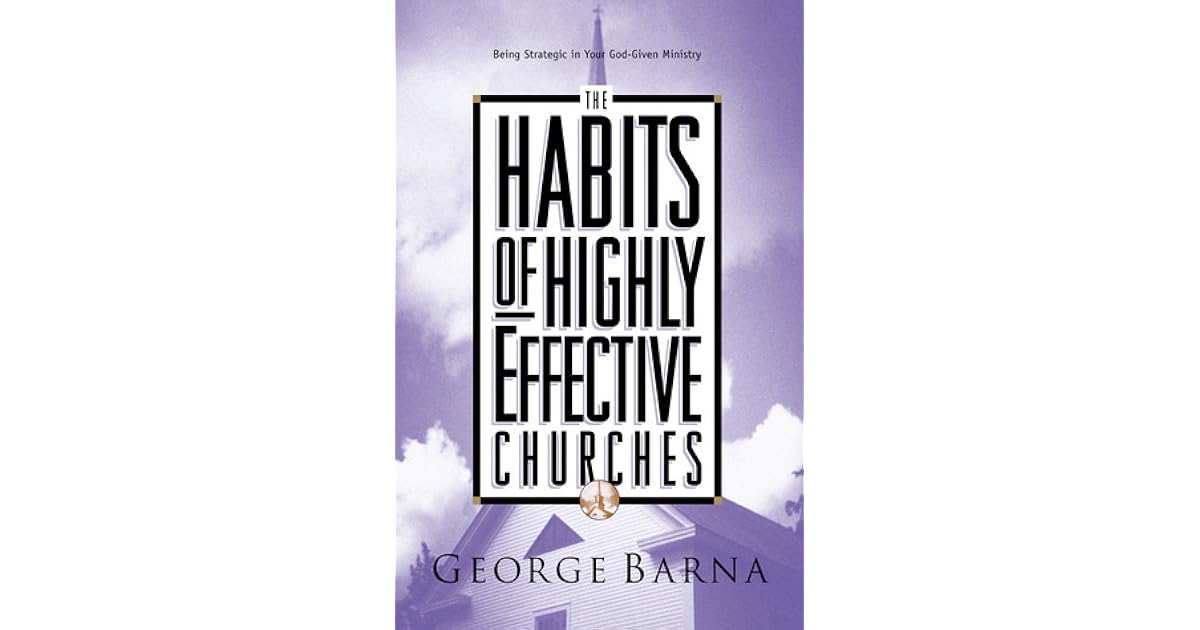 The Habits of Highly Effective Churches: Being Strategic in Your God ...