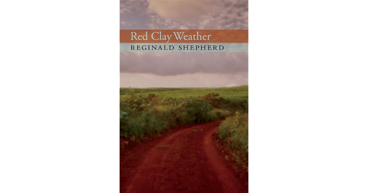 Red Clay Weather by Reginald Shepherd