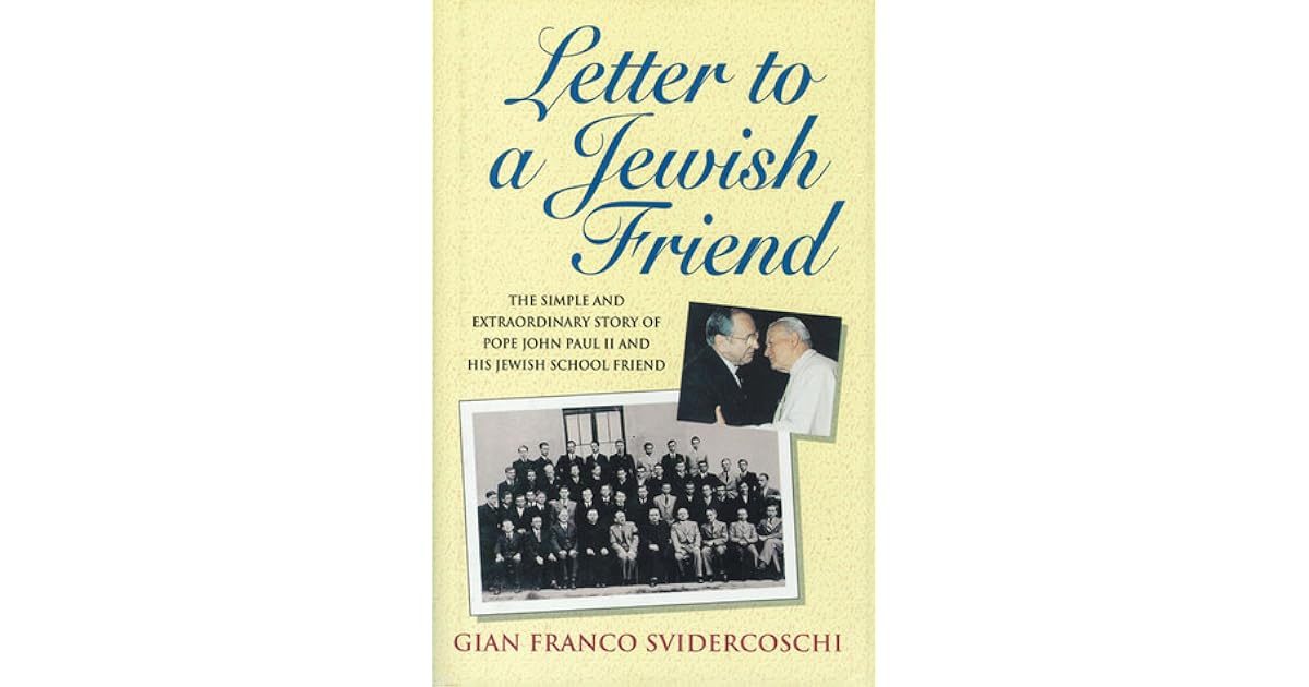 Letter to a Jewish Friend: The Simple and Extraordinary Story of Pope ...
