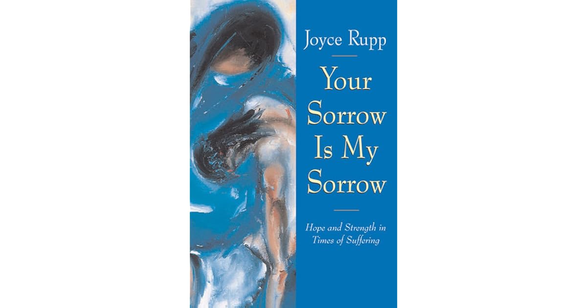 Your Sorrow Is My Sorrow: Hope and Strength in Times of Suffering by ...