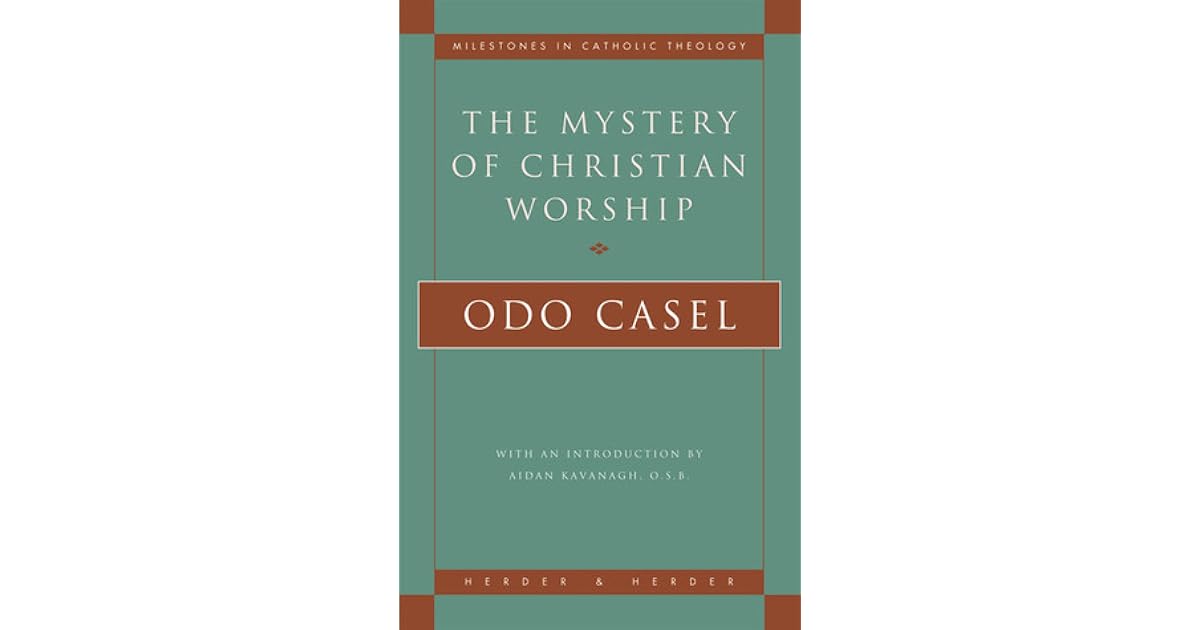 The Mystery of Christian Worship by Odo Casel