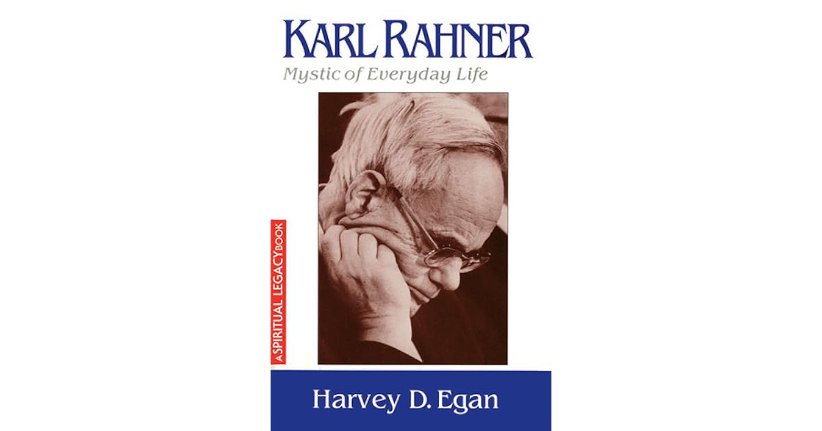 Karl Rahner: Mystic of Everyday Life by Harvey D. Egan
