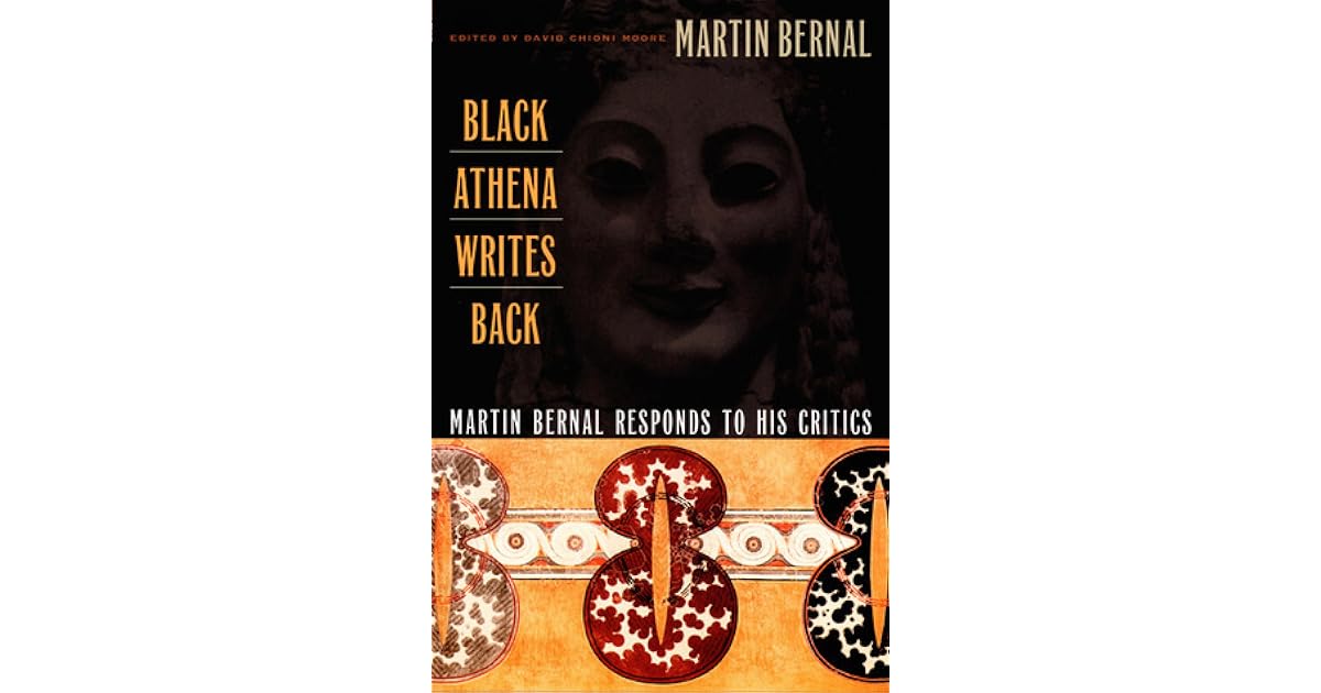 Black Athena Writes Back: Martin Bernal Responds to His Critics by ...