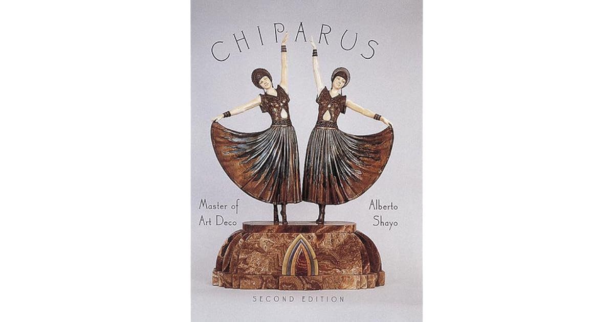 Chiparus: Master of Art Deco by Alberto Shayo