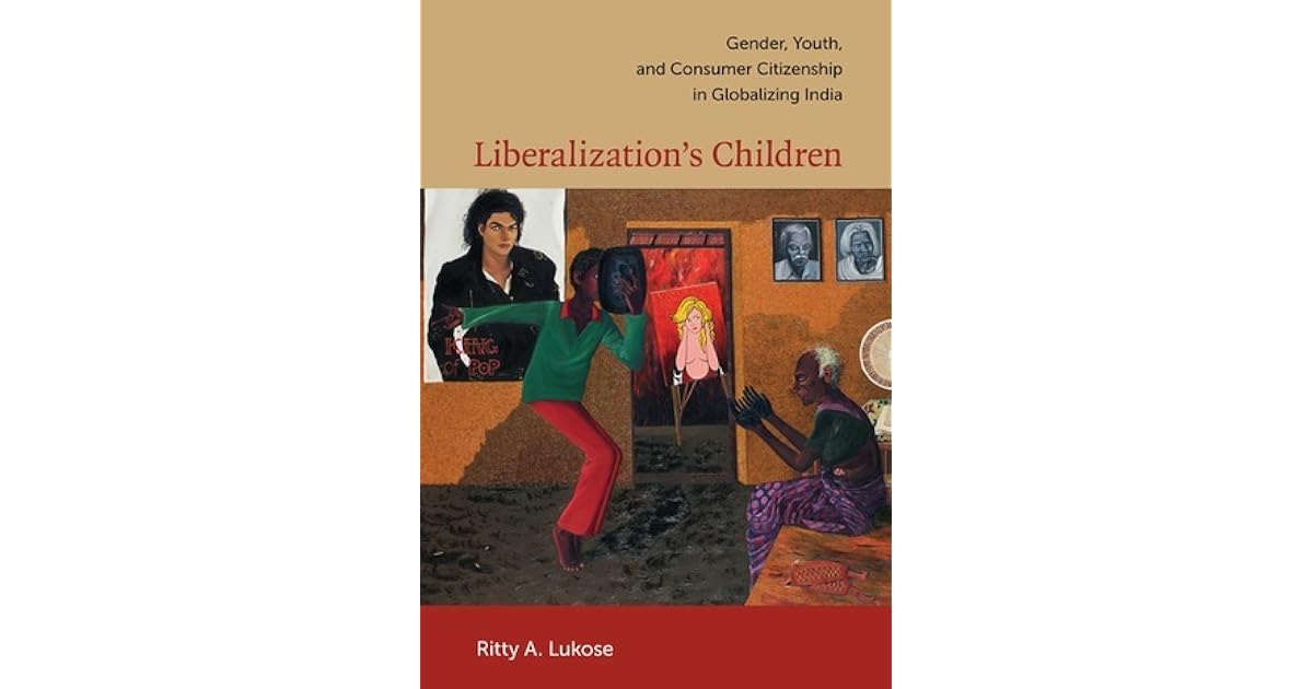 Liberalization's Children: Gender, Youth, and Consumer Citizenship in ...