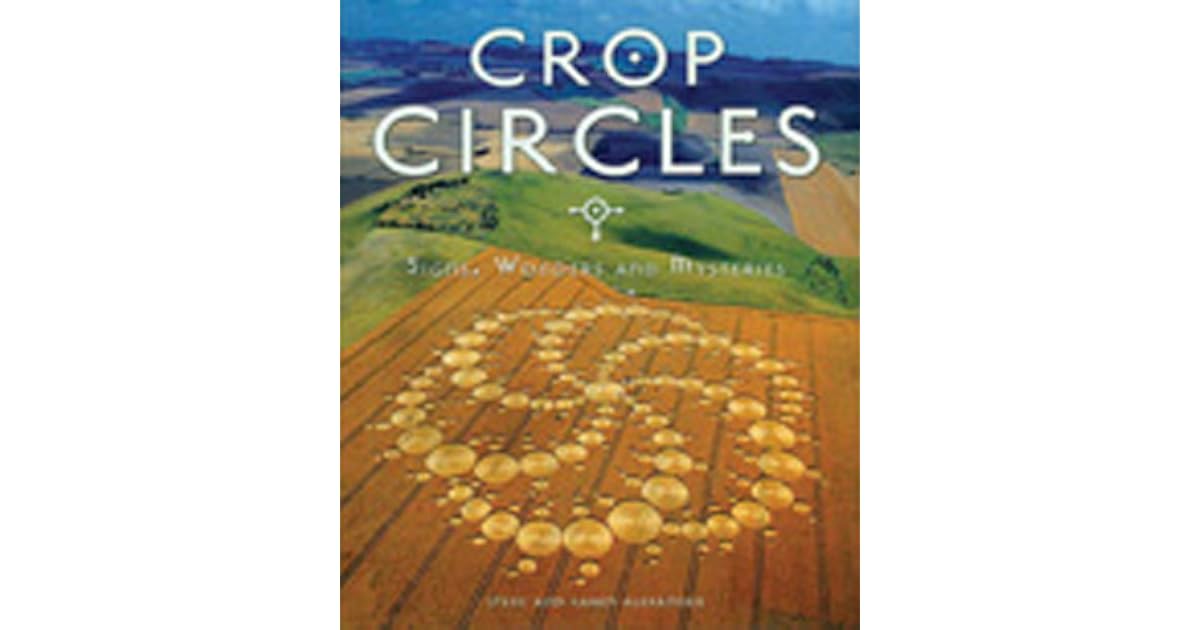 Crop Circles: Mysteries of the Fields Revealed by Steve Alexander